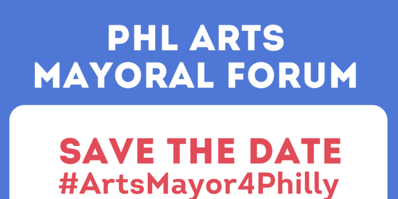 PHL Arts Mayoral Forum | Every Voice, Every Vote
